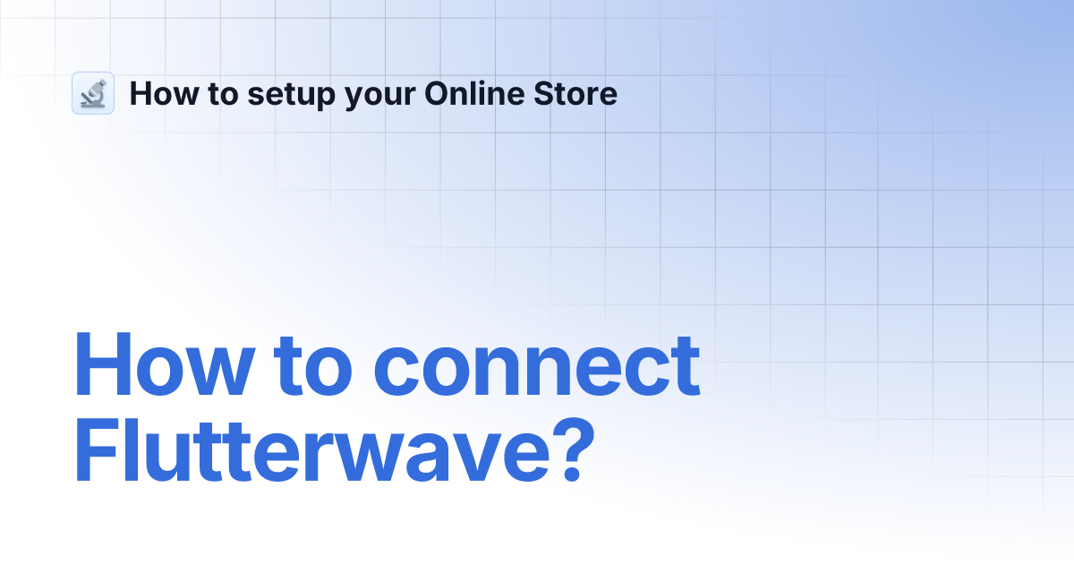 How to connect Flutterwave? | How to setup your Online Store