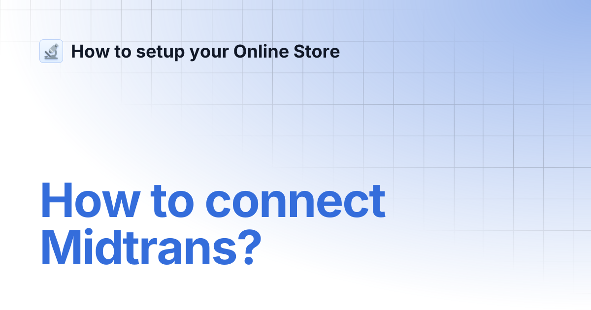 How to connect Midtrans? | How to setup your Online Store