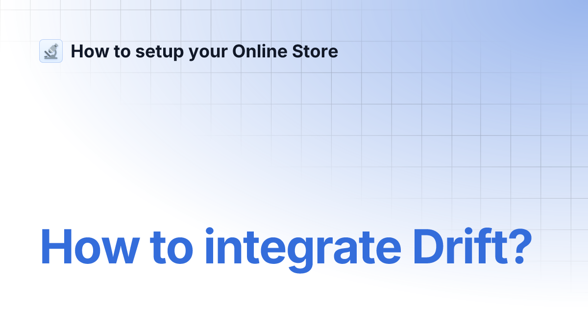 How to integrate Drift? | How to setup your Online Store