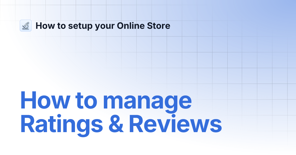 How to manage Ratings & Reviews | How to setup your Online Store
